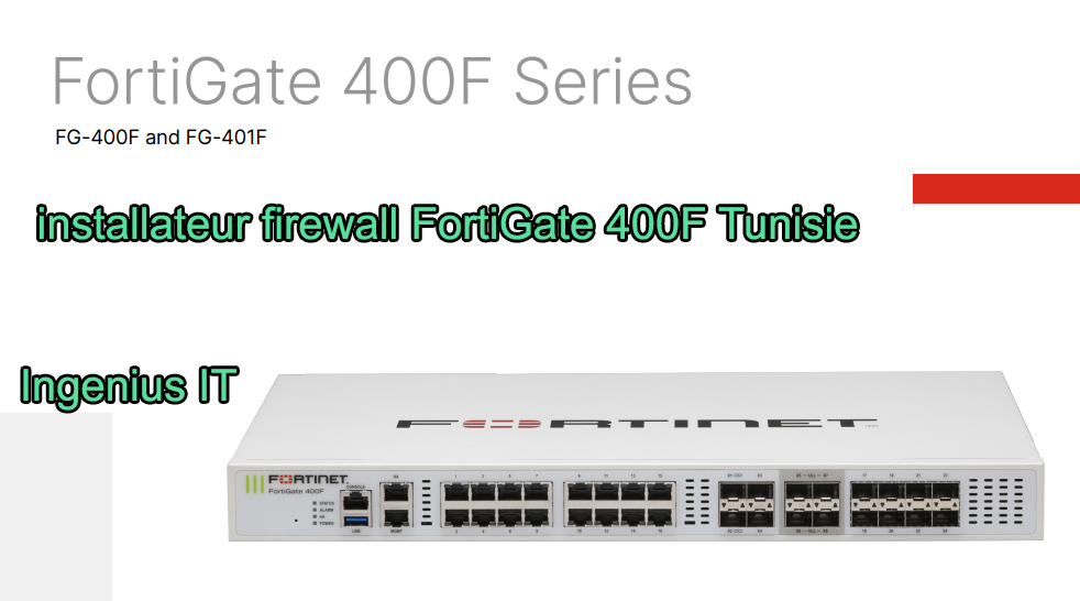 installateur firewall FortiGate 400F France - Ingenius IT