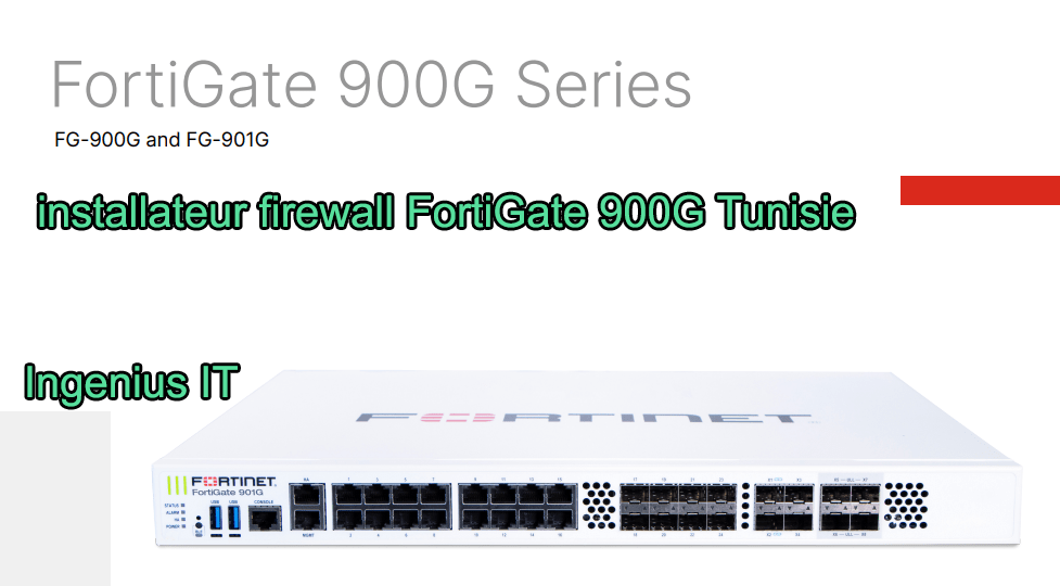 installateur Firewall FortiGate 900G France - Ingenius IT