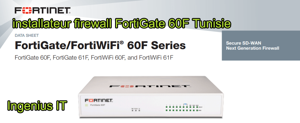 Installation Firewall Tunisie : Fortinet Fortigate - Ingenius IT